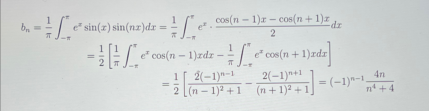 Solved bn=1π∫-ππexsin(x)sin(nx)dx=1π∫-ππex*cos(n-1)x-cos(n+1 | Chegg.com
