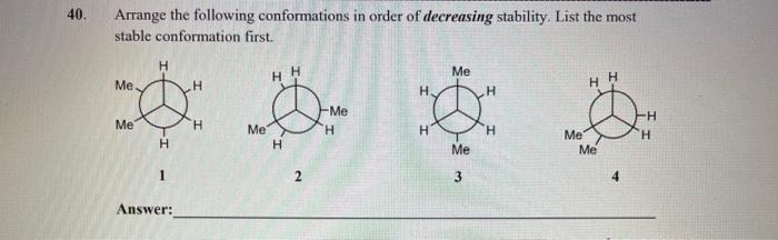 Solved 40. Arrange the following conformations in order of | Chegg.com