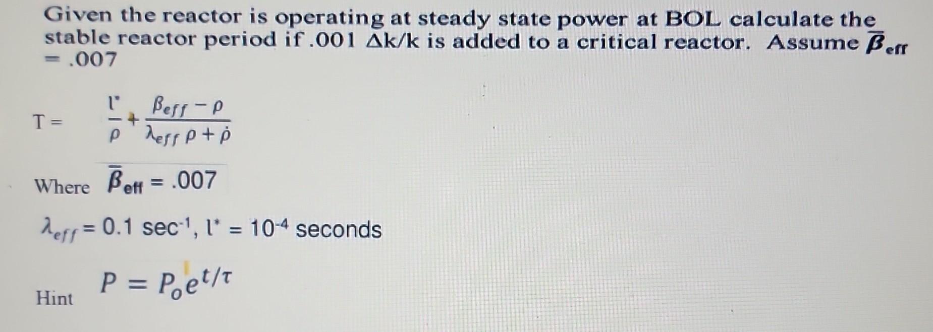 Solved Given the reactor is operating at steady state power | Chegg.com