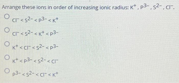 Solved Arrange these ions in order of increasing ionic | Chegg.com