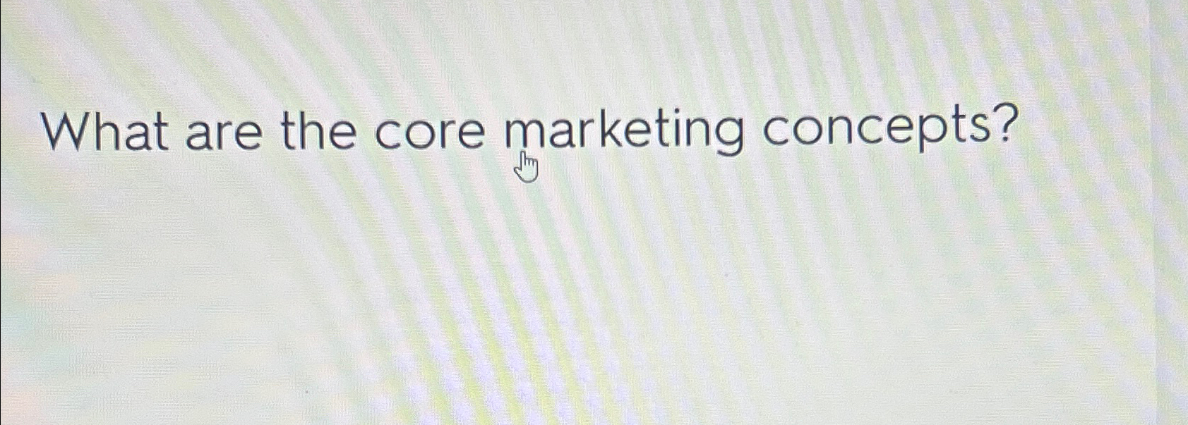 Solved What are the core marketing concepts? | Chegg.com