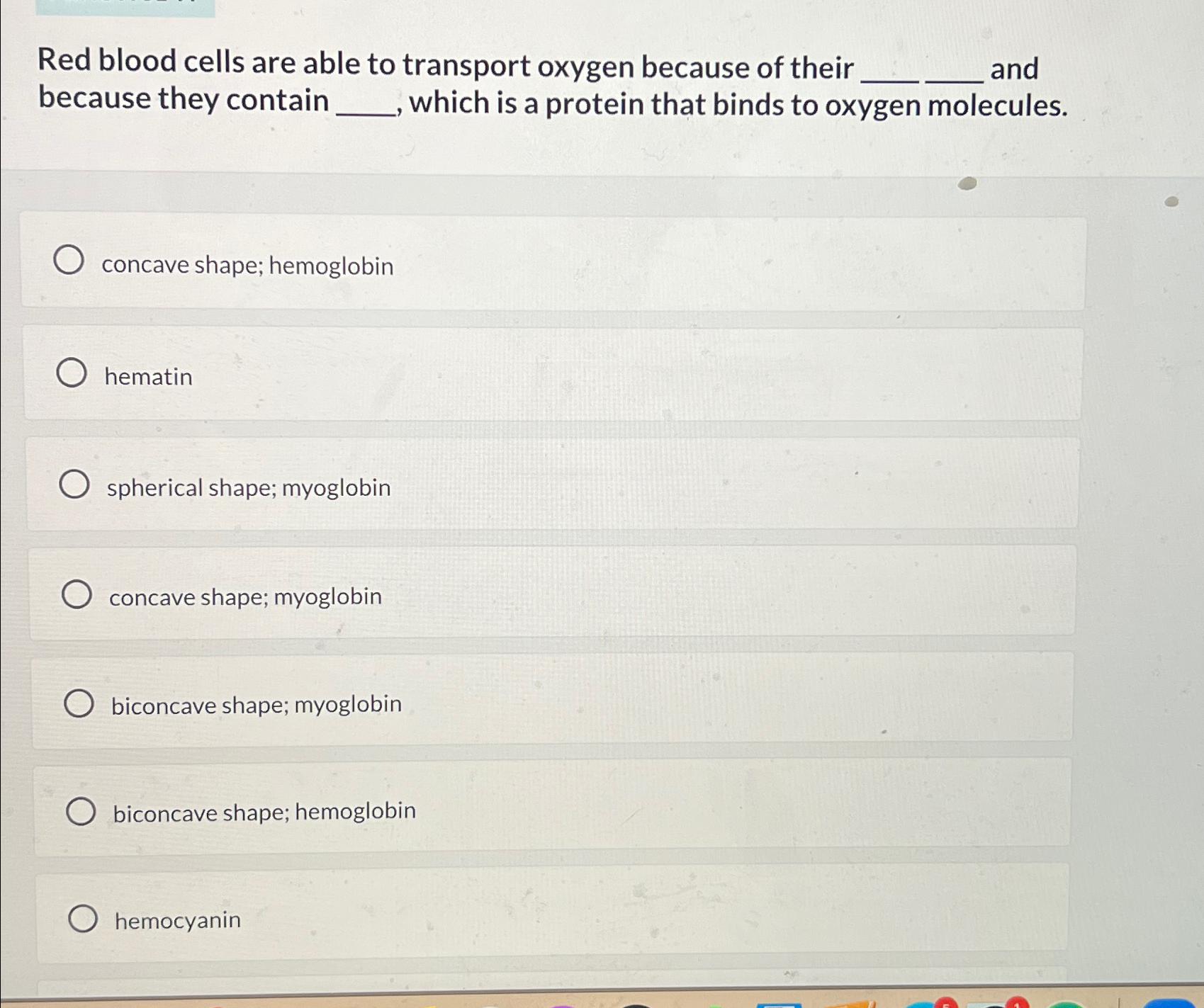 Solved Red blood cells are able to transport oxygen because | Chegg.com
