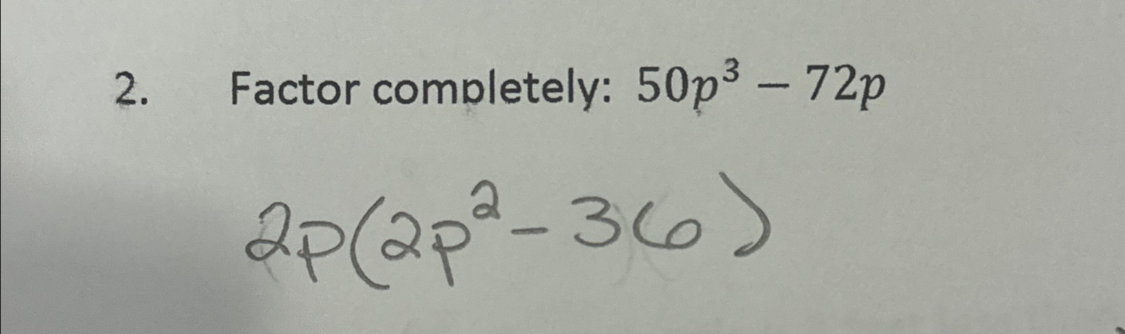 Solved Factor completely: 50p3-72p2p(2p2-36) | Chegg.com