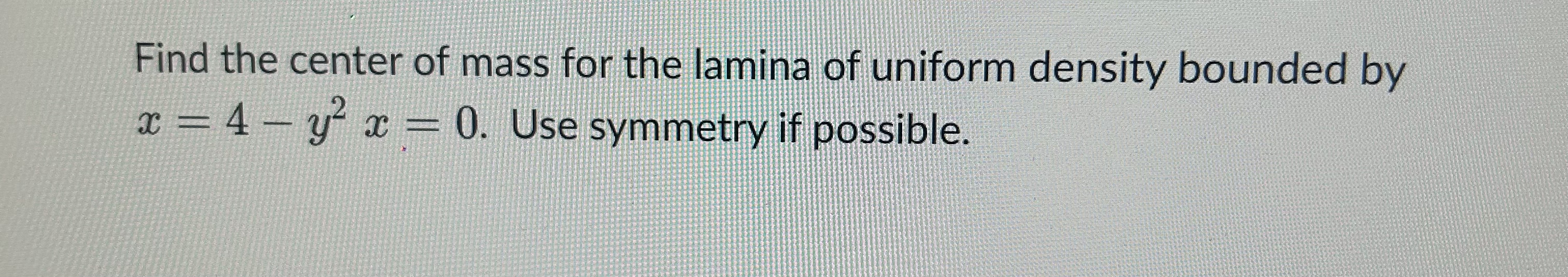 Solved Find the center of mass for the lamina of uniform | Chegg.com