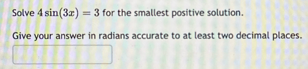 Solve 4sin(3x)=3 ﻿for the smallest positive | Chegg.com