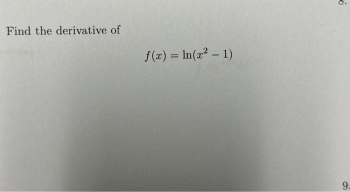 Solved Find the derivative of f(x)=ln(x2−1) | Chegg.com
