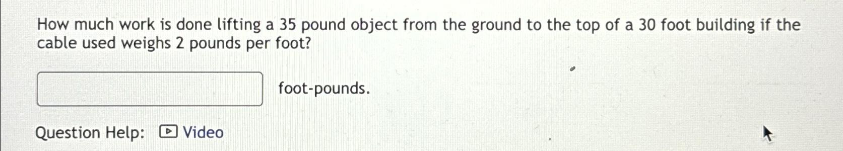 Solved How much work is done lifting a 35 ﻿pound object from | Chegg.com