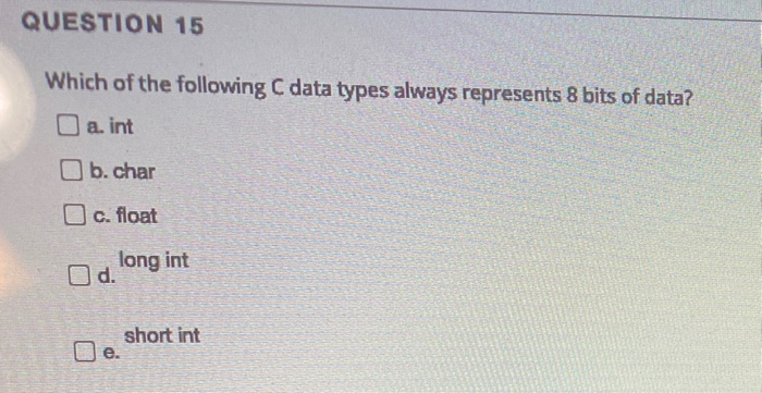 Solved QUESTION 15 Which of the following C data types | Chegg.com
