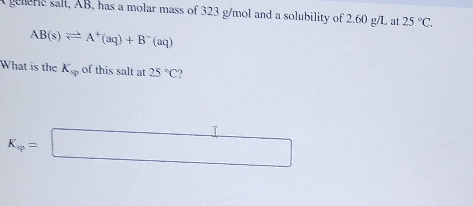 Solved generic salt, AB, has a molar mass of 323 g/mol and a | Chegg.com