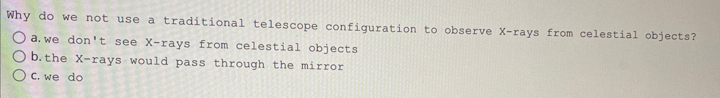 Solved Why do we not use a traditional telescope | Chegg.com