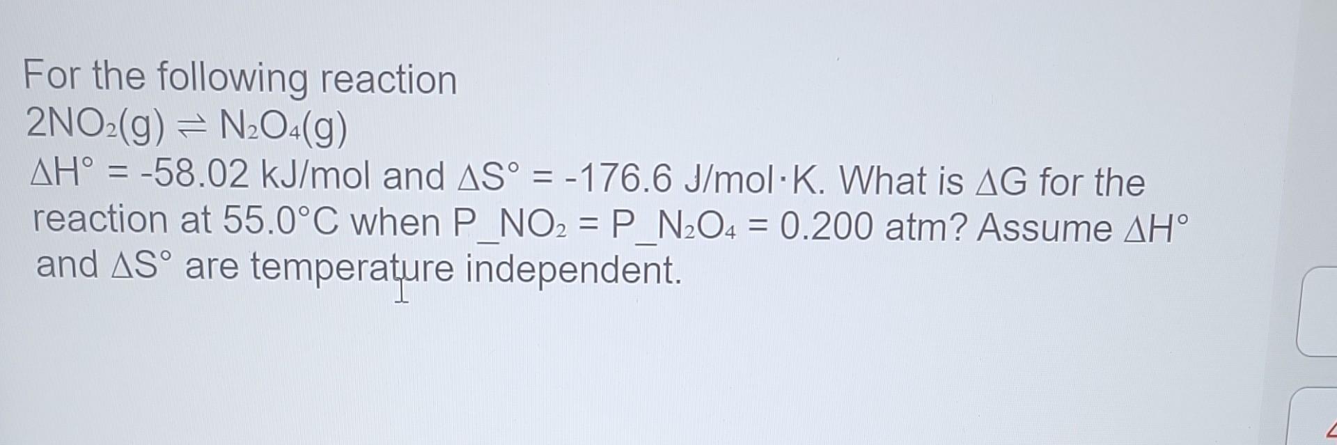 Solved For the following reaction 2NO2( g)⇌N2O4( g) | Chegg.com