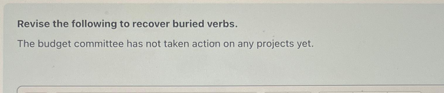 Solved Revise the following to recover buried verbs.The | Chegg.com