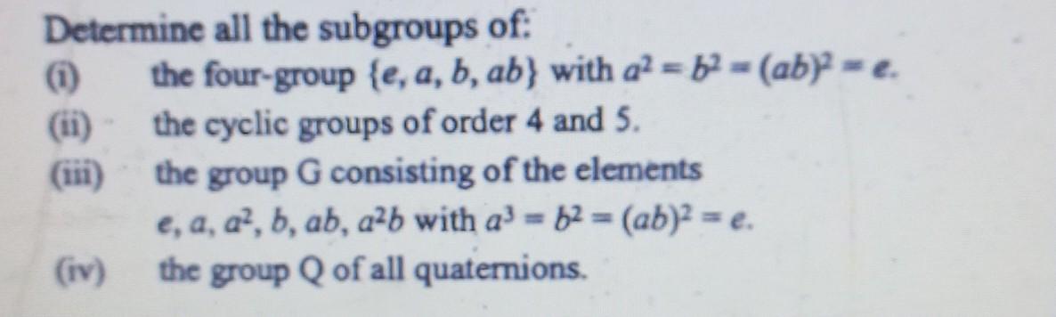 Solved Determine all the subgroups of: (i) the four-group | Chegg.com