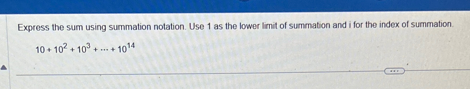 Solved Express the sum using summation notation. Use 1 ﻿as | Chegg.com