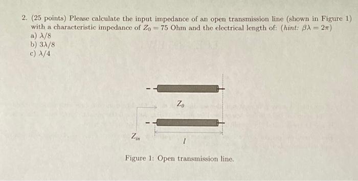 Solved 2. (25 points) Please calculate the input impedance | Chegg.com