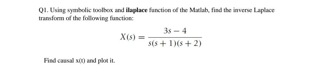 Solved Q1. Using symbolic toolbox and ilaplace function of | Chegg.com