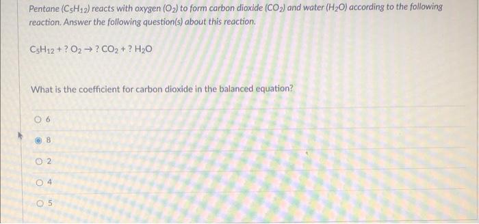 Solved Pentane (C5H12) reacts with oxygen (O2) to form | Chegg.com