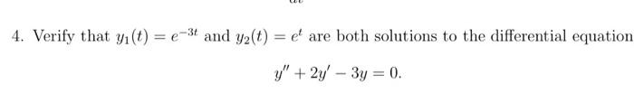 Solved 4. Verify that y1(t)=e−3t and y2(t)=et are both | Chegg.com