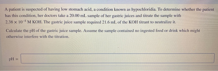 Solved A patient is suspected of having low stomach acid, a | Chegg.com