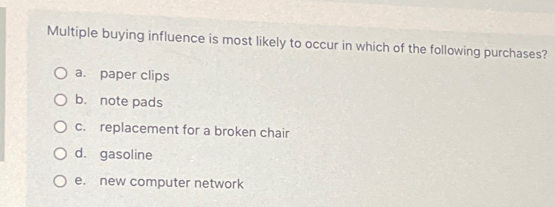 Solved Multiple buying influence is most likely to occur in | Chegg.com