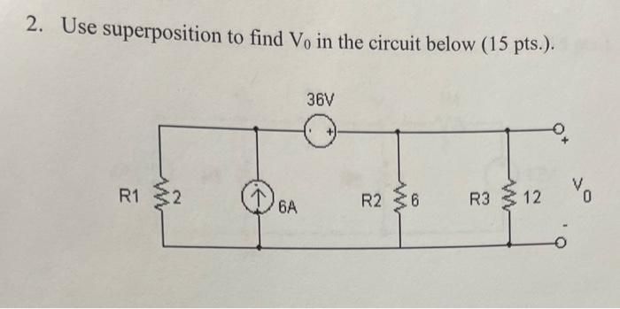 Solved 2. Use superposition to find V0 in the circuit below | Chegg.com