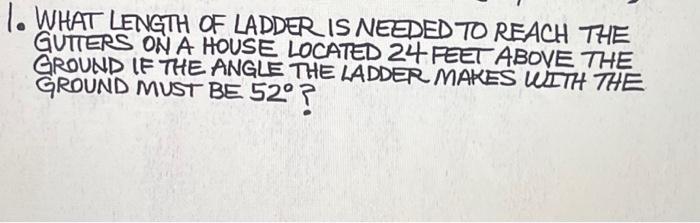 1. WHAT LENGTH OF LADDER IS NEEDED TO REACH THE | Chegg.com