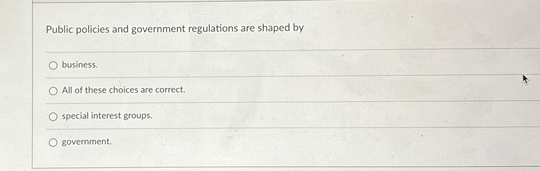 Solved Public policies and government regulations are shaped | Chegg.com