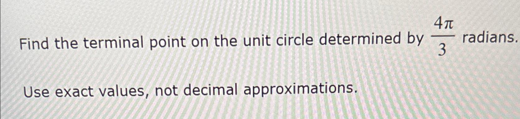 Find the terminal point on the unit circle determined | Chegg.com