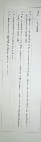 Solved What is a nor'easter?A midlatitude cyclone that forms | Chegg.com