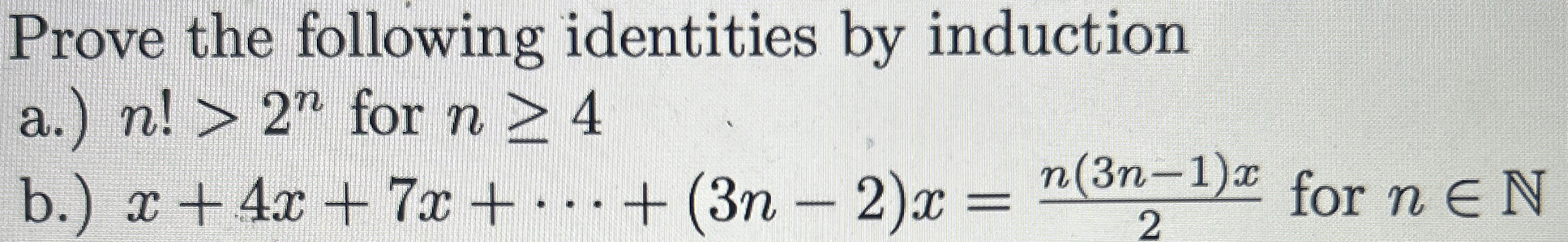 Prove the following identities by inductiona.) n!>2n | Chegg.com