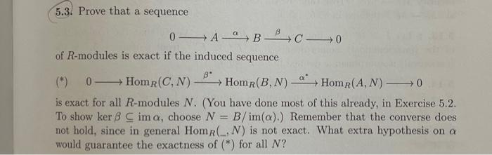 Solved 5.3. Prove that a sequence 0 A αB βC 0 of R-modules | Chegg.com