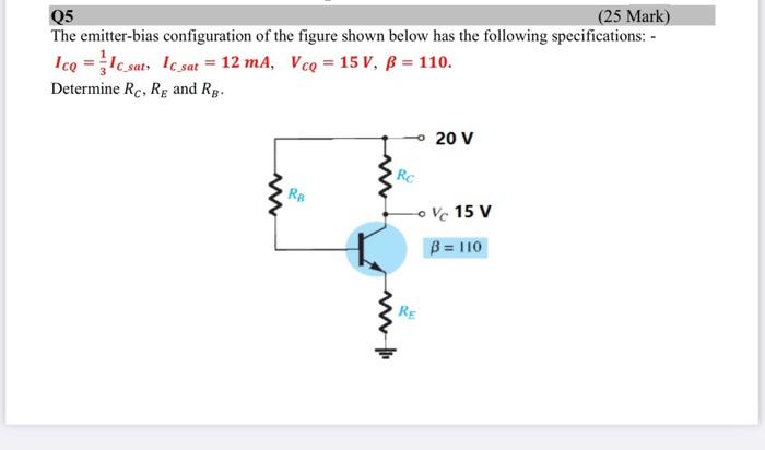 Solved Q5 (25 Mark) The emitter-bias configuration of the | Chegg.com