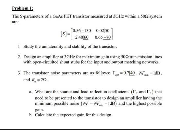 Solved Problem 1: The S-parameters of a GaAs FET transistor | Chegg.com