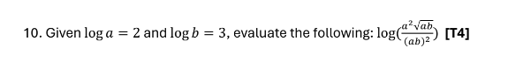 Given loga=2 ﻿and logb=3, ﻿evaluate the following: | Chegg.com