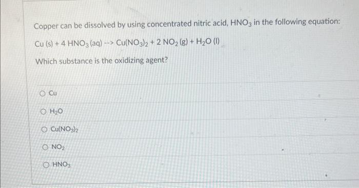 Solved Copper can be dissolved by using concentrated nitric | Chegg.com