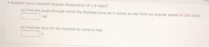 Solved A flywheel has a constant angular deceleration of 1.8 | Chegg.com