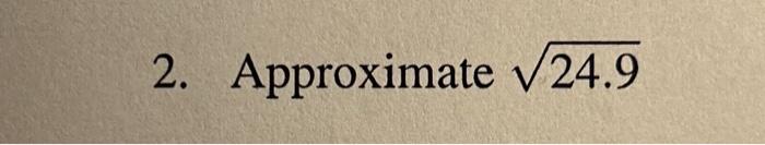 Solved 2. Approximate 24.9 | Chegg.com