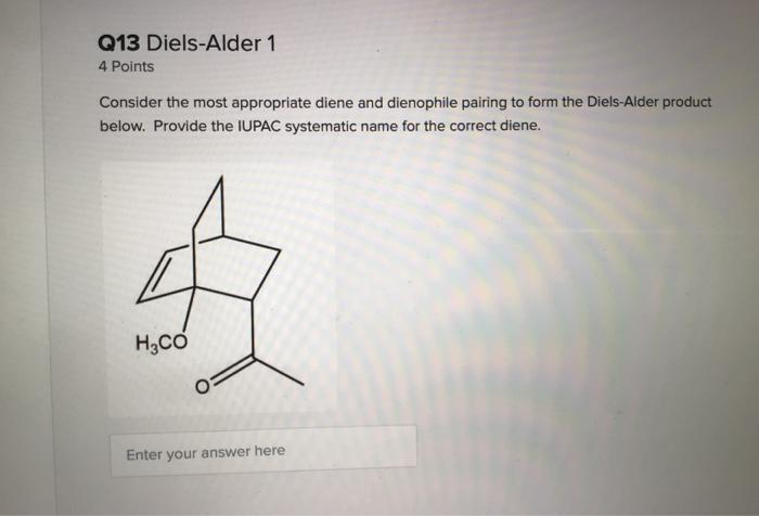 Solved Q13 Diels-Alder 1 4 Points Consider the most | Chegg.com Solved Q13 Diels-Alder 1 4 Points Consider the most | Chegg.com