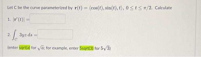 Solved Let C be the curve parameterized by r(t) = cos(t), | Chegg.com