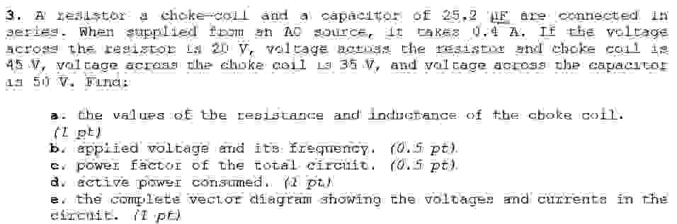 Solved A resistor a choke-coil and a capacitor of 25.2 μF | Chegg.com