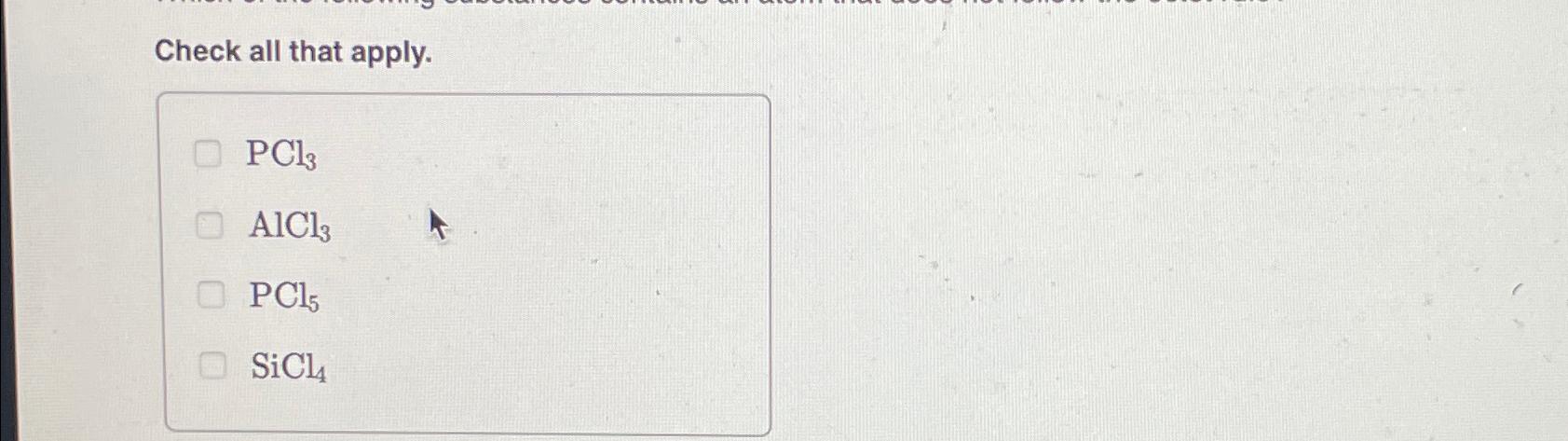 Solved Check all that apply.PCl3AlCl3PCl5SiCl4 | Chegg.com