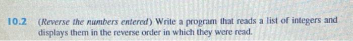 Solved 10.2 (Reverse the numbers entered) Write a program | Chegg.com
