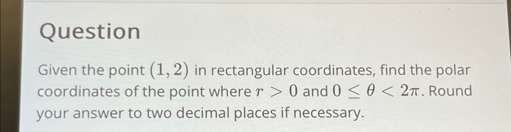 Solved QuestionGiven the point (1,2) ﻿in rectangular | Chegg.com