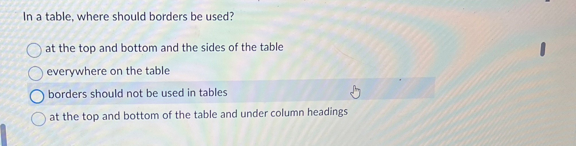 Solved In a table, where should borders be used?at the top | Chegg.com