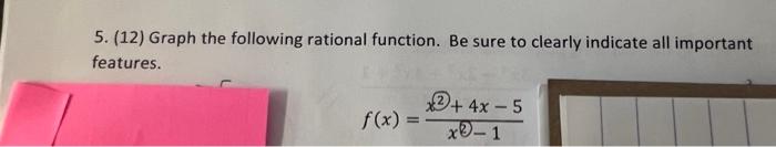 Solved 5. (12) Graph the following rational function. Be | Chegg.com