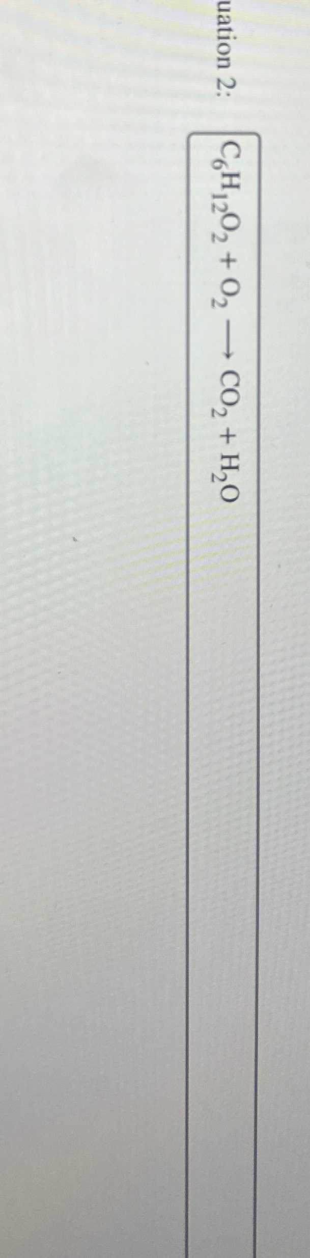 uation 2 ﻿:C6H12O2+O2longrightarrowCO2+H2O | Chegg.com