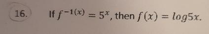 Solved If f-1(x)=5x, ﻿then f(x)=log5x. | Chegg.com