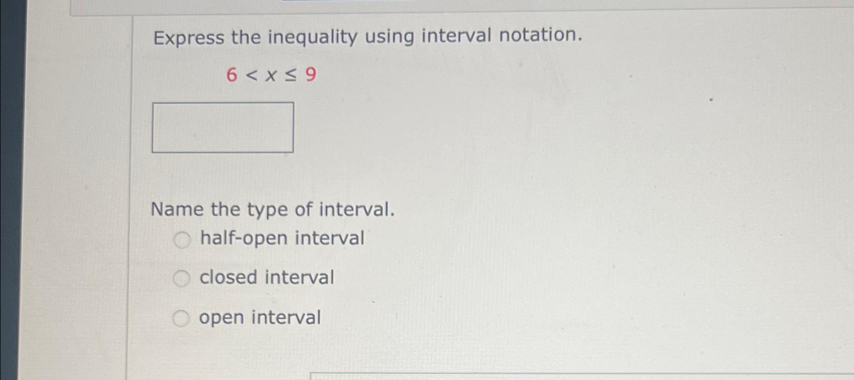 Solved Express the inequality using interval notation.6Name | Chegg.com