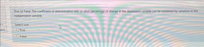 Solved True or False. The coefficient of determination tells | Chegg.com