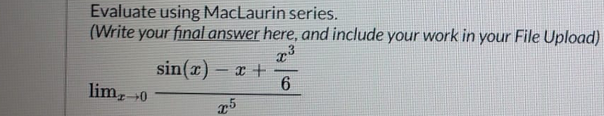 Solved Evaluate using MacLaurin series.(Write your final | Chegg.com